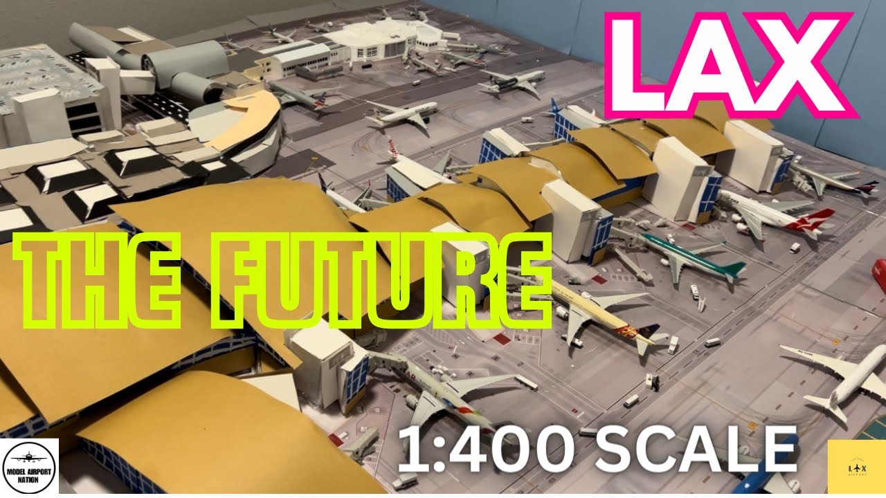 The Future of LAX Model 1:400 Scale Airport - YouTube