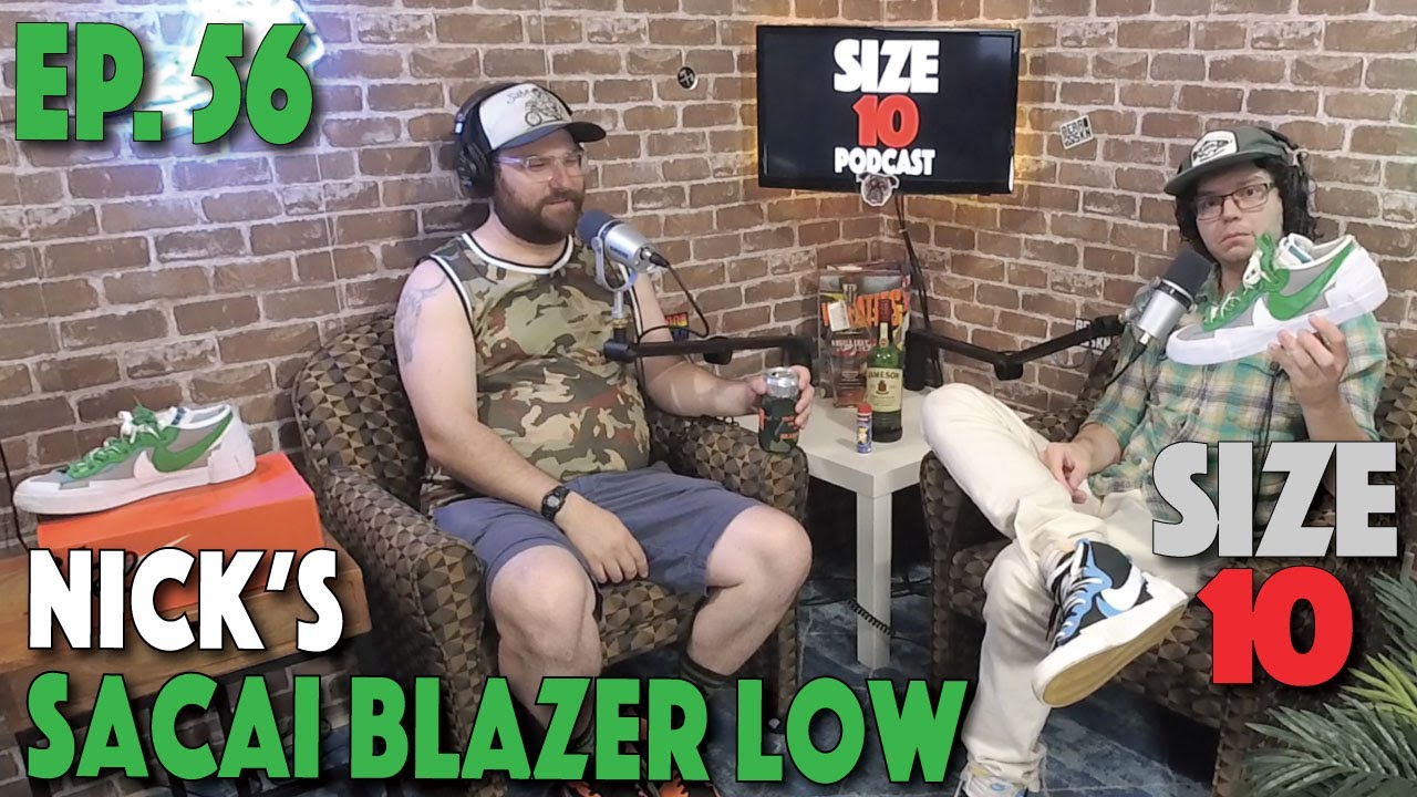 Size 10 Podcast Ep. 56 - Nick's Nike Sacai Blazer Lows - YouTube