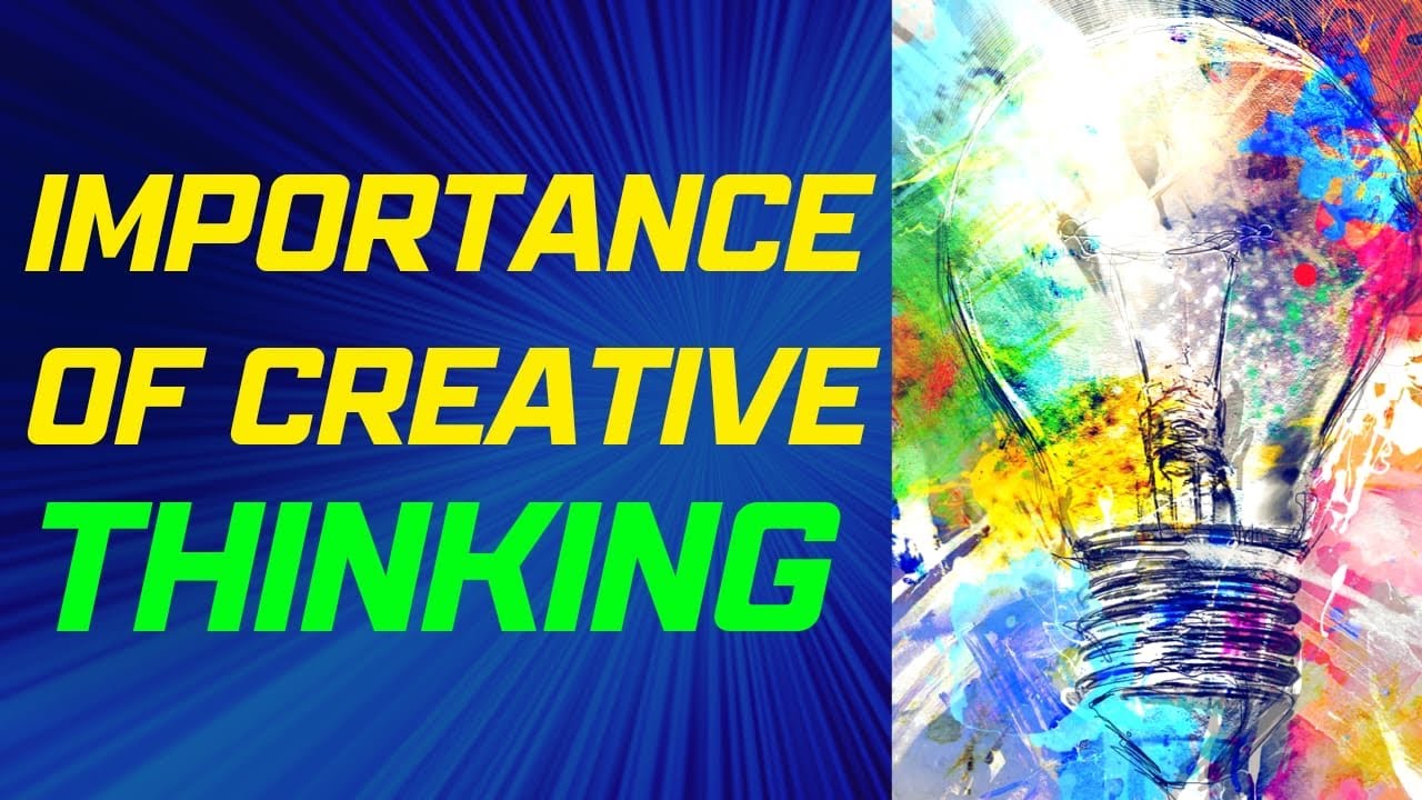 The Importance of Creative Thinking: How It Can Help You Achieve ...