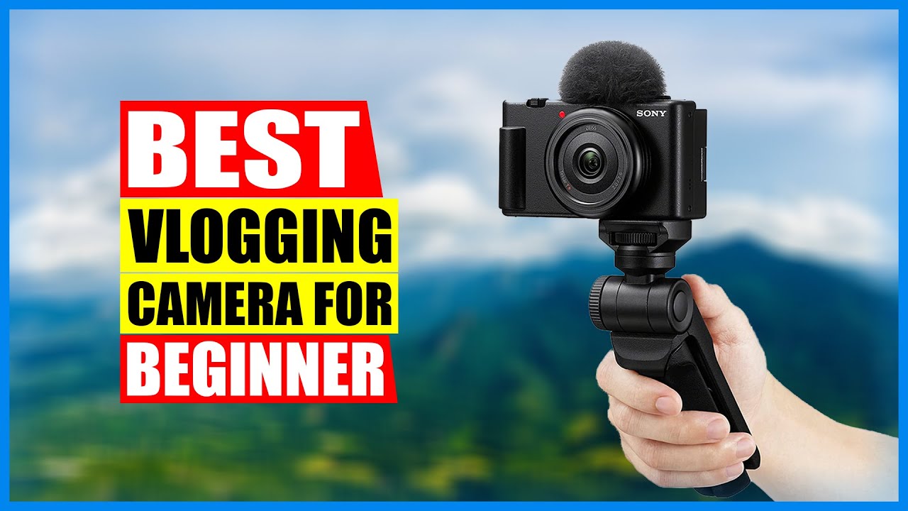 5 Best Camera for Vlogging - What Camera Should Buy for Vlogging ...