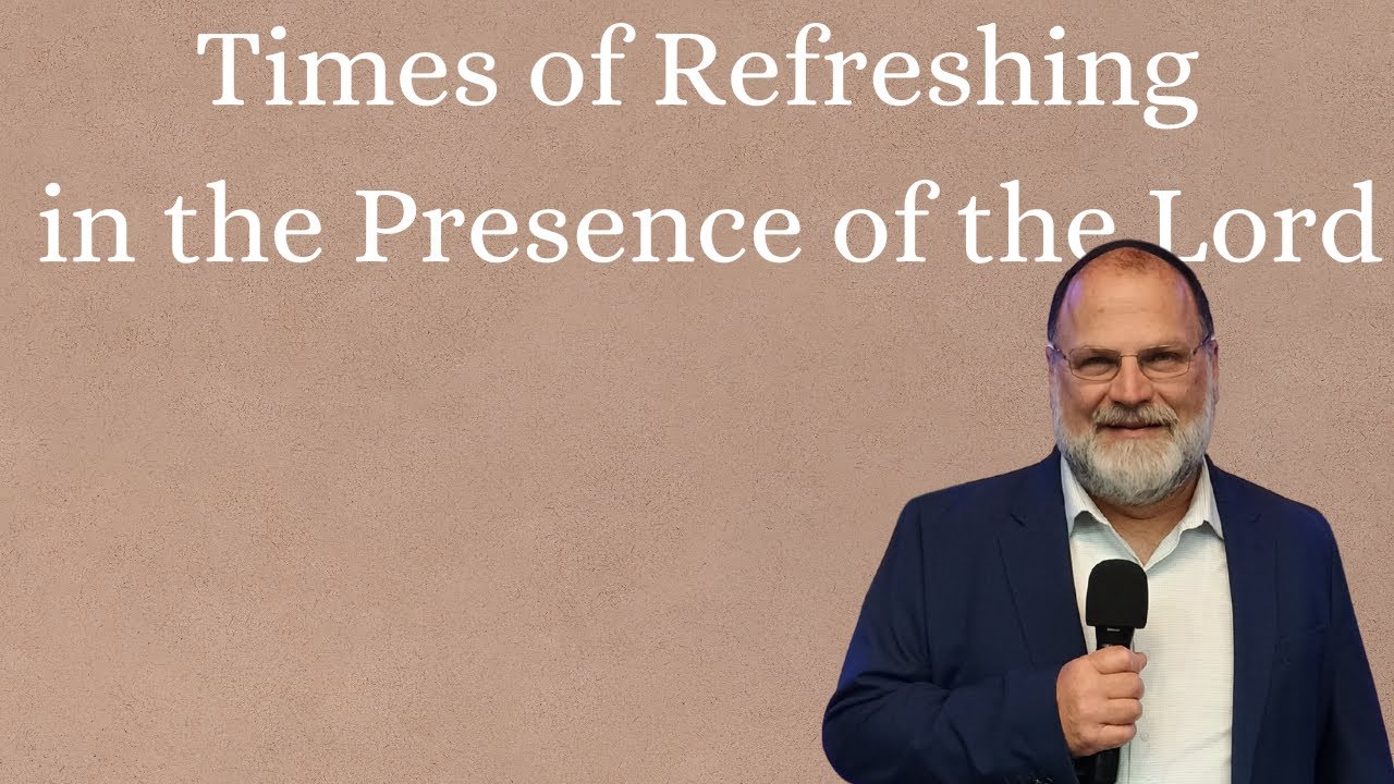 Times of Refreshing in the Presence of the Lord | Pastor Mike Dumais ...