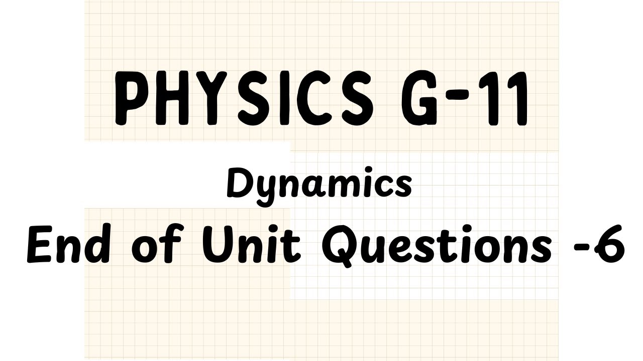 Grade 11 Physics - Dynamics - End of Unit Questions 6 - YouTube