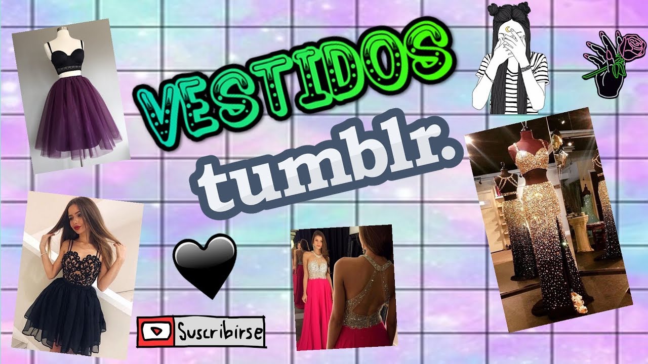 OUTFITS TUMBLR 2018//- VESTIDOS DE FIESTA TUMBLR - YouTube