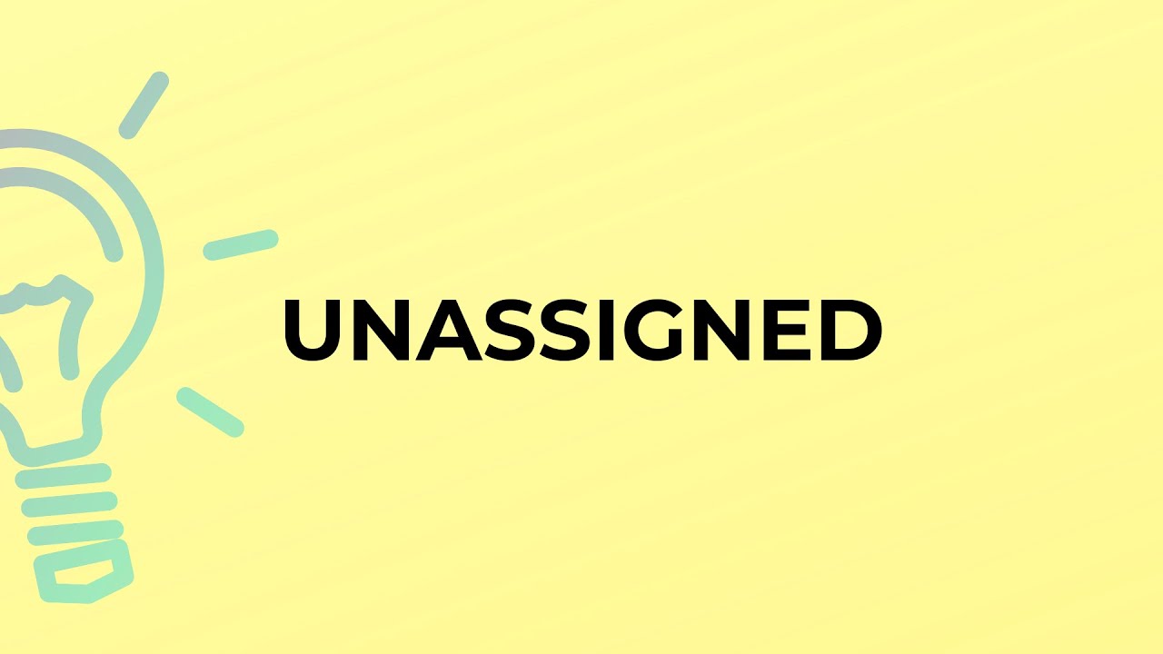 What is the meaning of the word UNASSIGNED? - YouTube