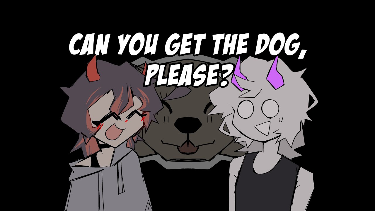 Can you get the dog, please? - YouTube
