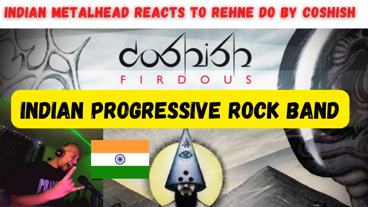 Rehne Do - Coshish | Indian Metalhead Reacts to Coshsish - Progressive ...