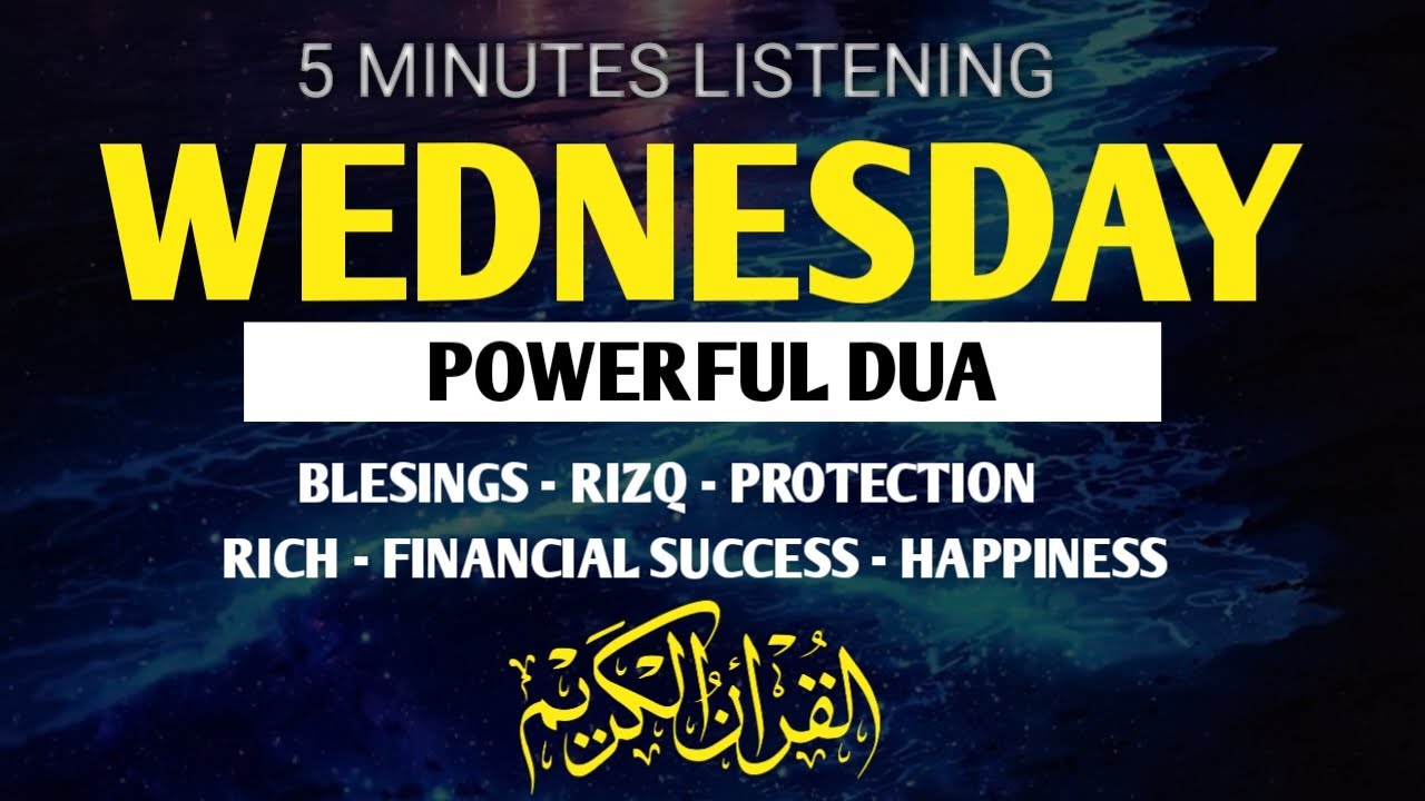 WEDNESDAY DUA | TO OPEN 99 DOORS OF RIZQ, WEALTH, SUCCESS AND ...