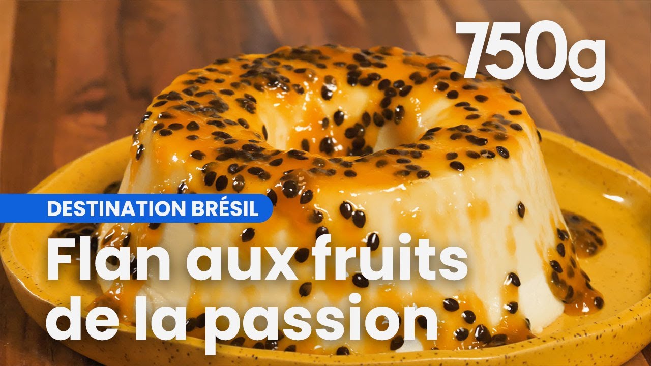 Flan brésilien aux fruits de la passion - 750g - YouTube