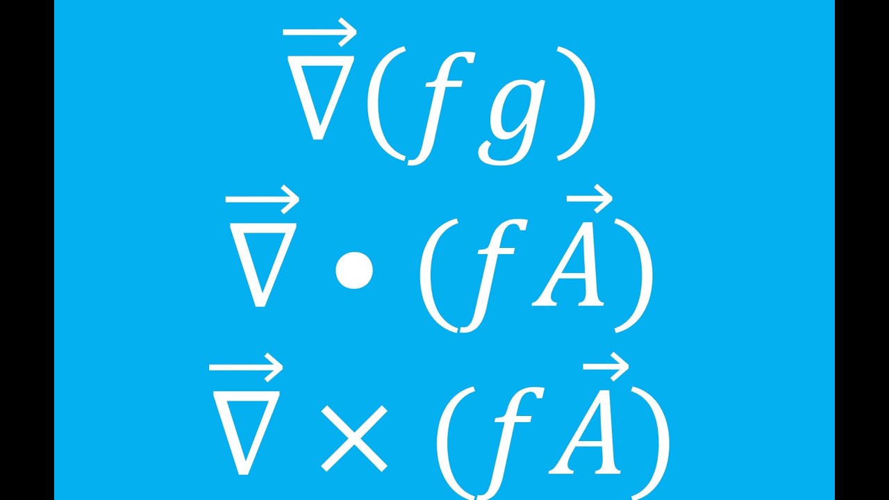 Chain rules: grad(fg); div (fA); curl(fA) - YouTube