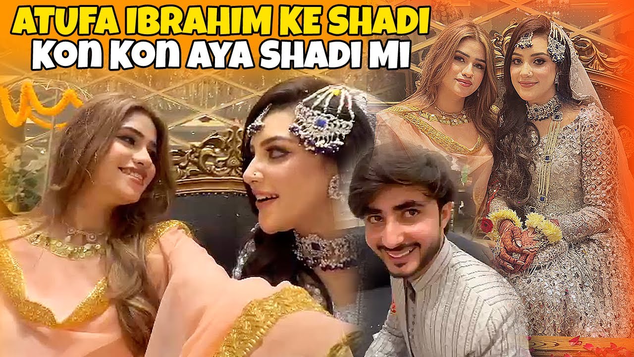 ATUFA OR IBRAHIM KE SHADI 😍 KON KON AYA SHADI MI 😮 - YouTube
