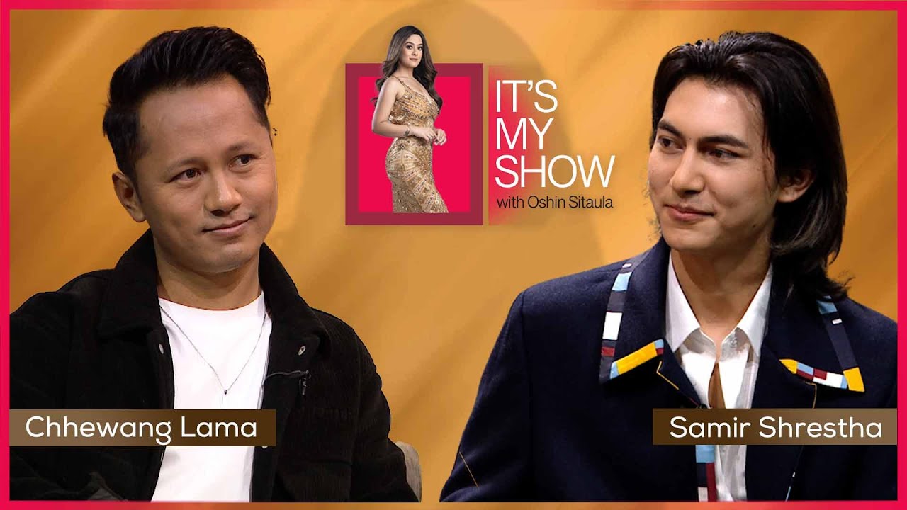 Chhewang Lama & Samir Shrestha | It's My Show With Oshin Sitaula E31 | 15 February 2025 - YouTube