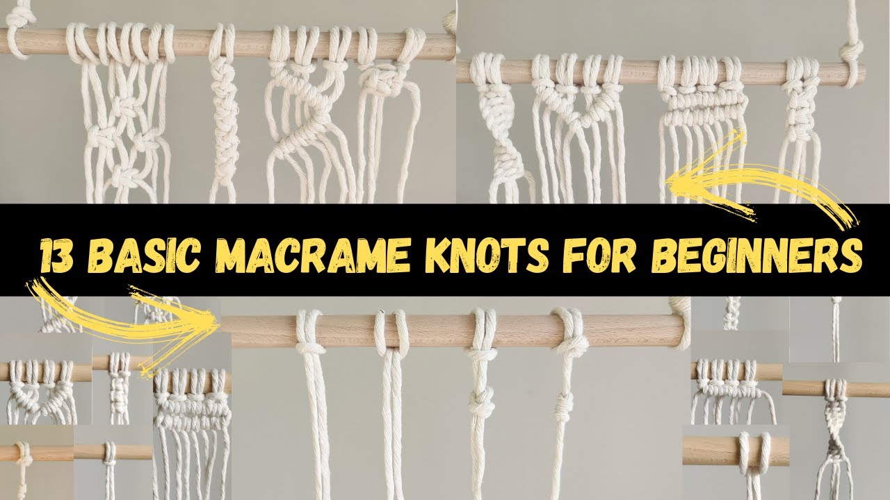 13 BASIC MACRAME KNOTS FOR BEGINNERS TUTORIAL | Macrame projects - YouTube