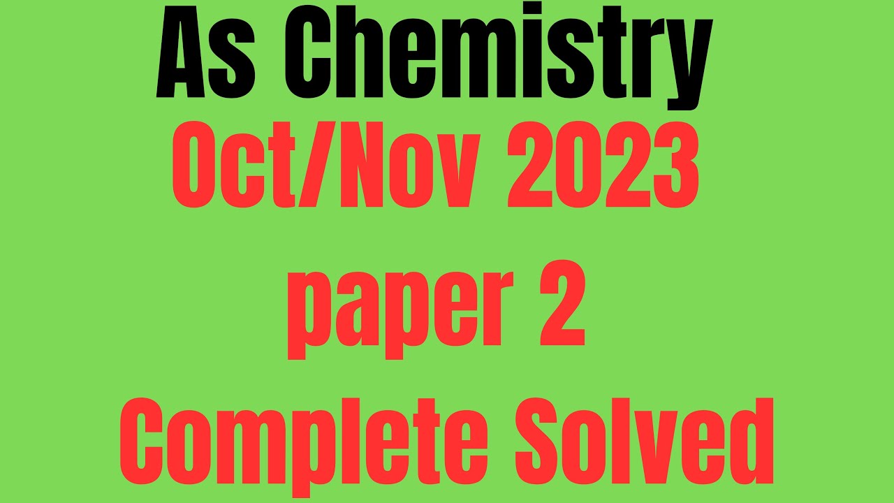 As Chemistry paper 2 Oct:nov 2023 - YouTube