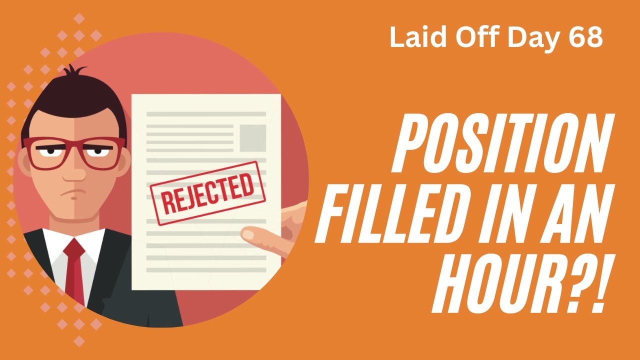 Laid Off Day 68 Position Filled In An Hour YouTube