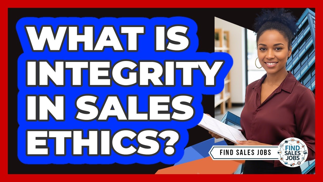 What Is Integrity In Sales Ethics? - Find Sales Jobs - YouTube