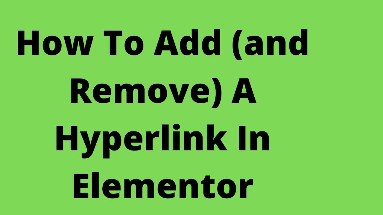 how-to-add-and-remove-a-hyperlink-using-elementor-youtube