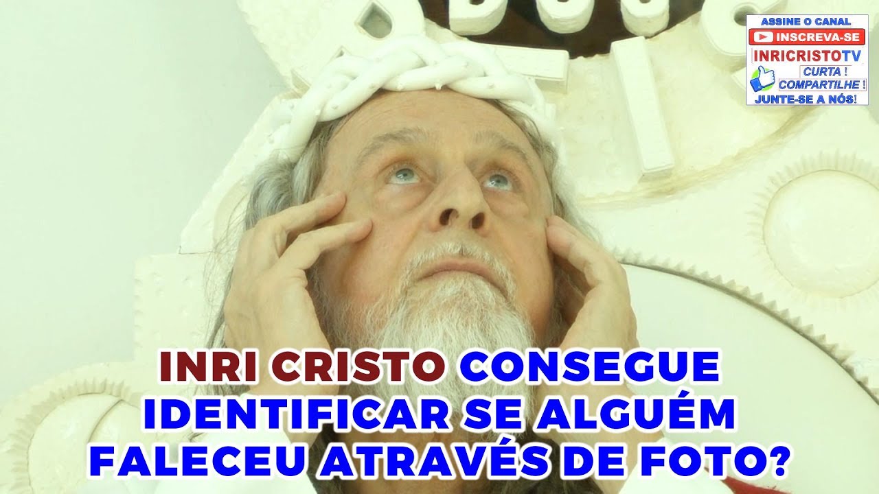 INRI CRISTO CONSEGUE IDENTIFICAR SE ALGUÉM FALECEU ATRAVÉS DE FOTO ...