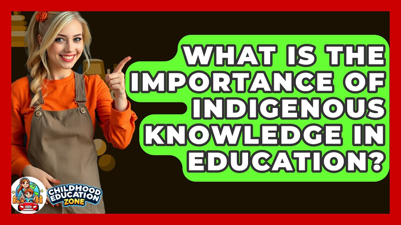 What Is The Importance Of Indigenous Knowledge In Education ...