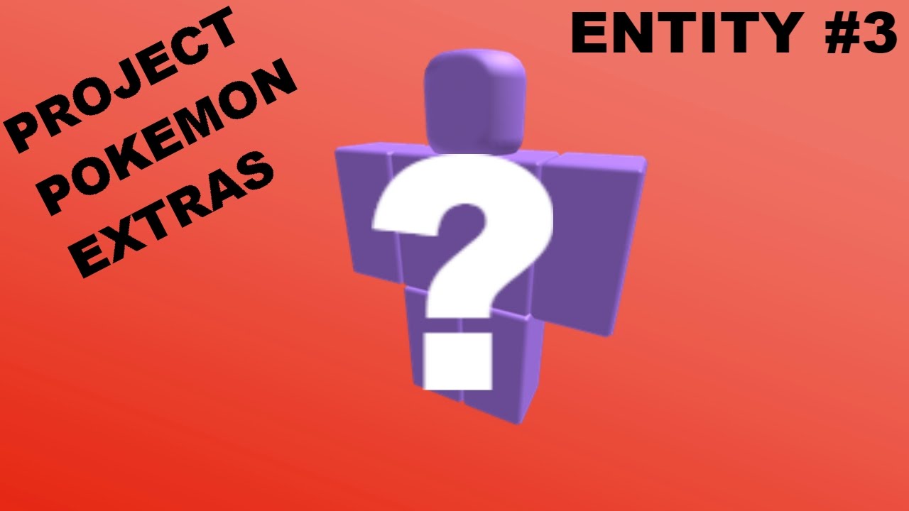 PROJECT POKEMON EXTRAS - ENTITY #3 - YouTube
