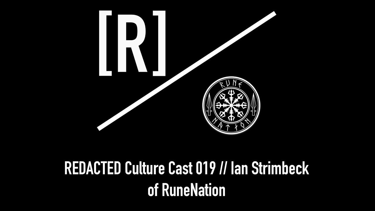 REDACTED Culture Cast 019: Ian Strimbeck of RuneNation on Violence ...