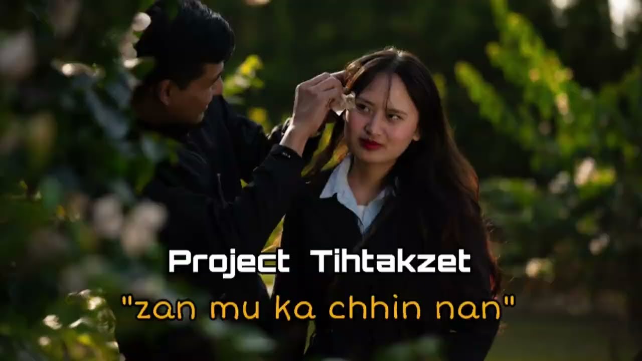 Zan mu ka chhin nan - Project Tihtakzet (Official) - YouTube