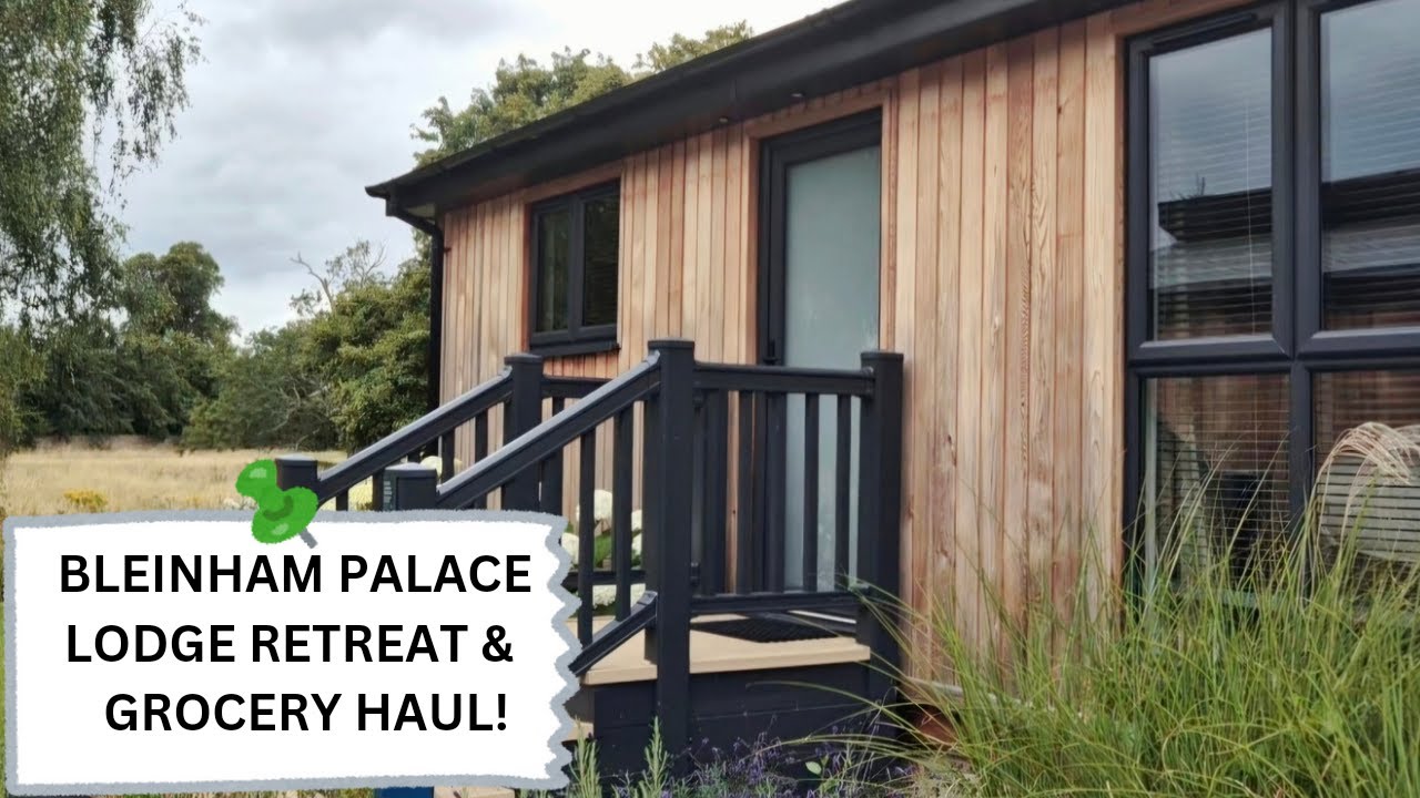WAITROSE GROCERY HAUL & QUICK TOUR OF BLENHEIM PALACE LODGE RETREAT ...