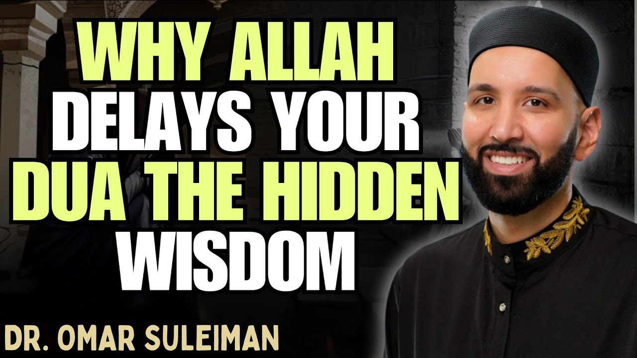 WHY ALLAH DELAYS YOUR DUA – THE HIDDEN WISDOM | DR. OMAR SULEIMAN - YouTube