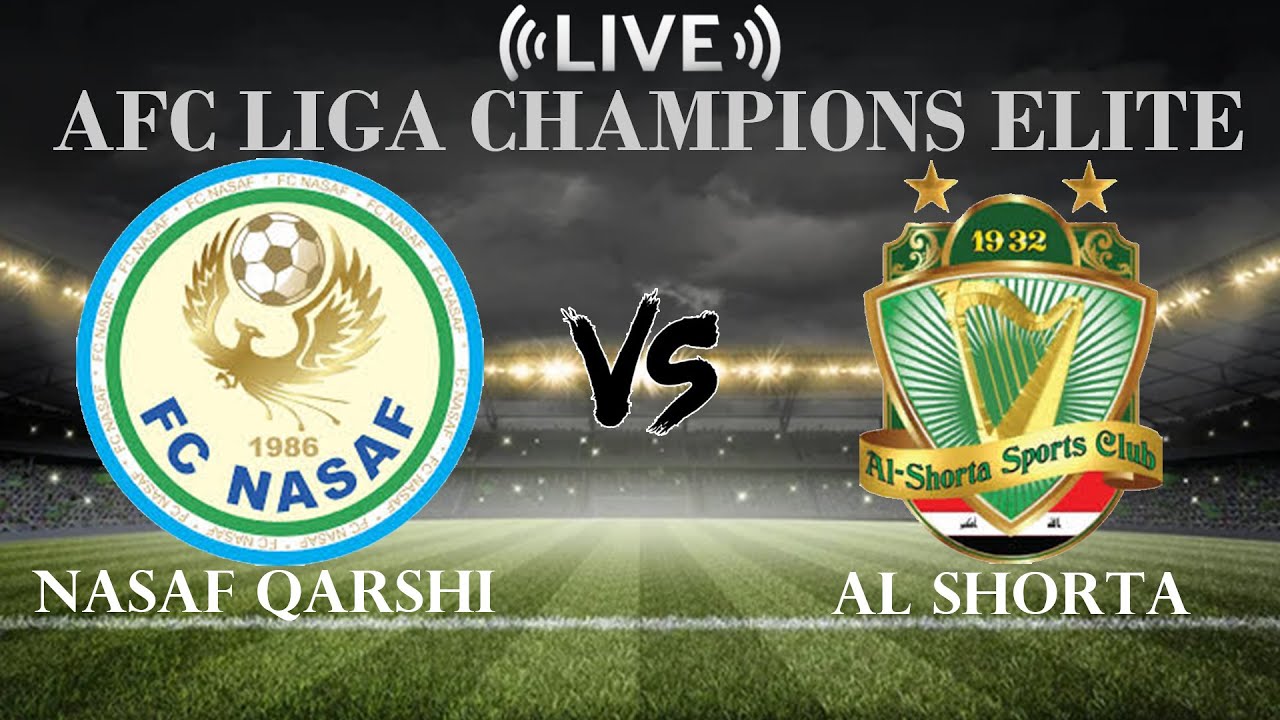 🔴Nasaf Qarshi VS Al Shorta | AFC Liga Champions Elite | Live Score ...