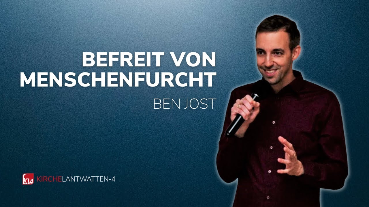 BEFREIT VON MENSCHENFURCHT - MT 10,26-32 | BEN JOST - YouTube