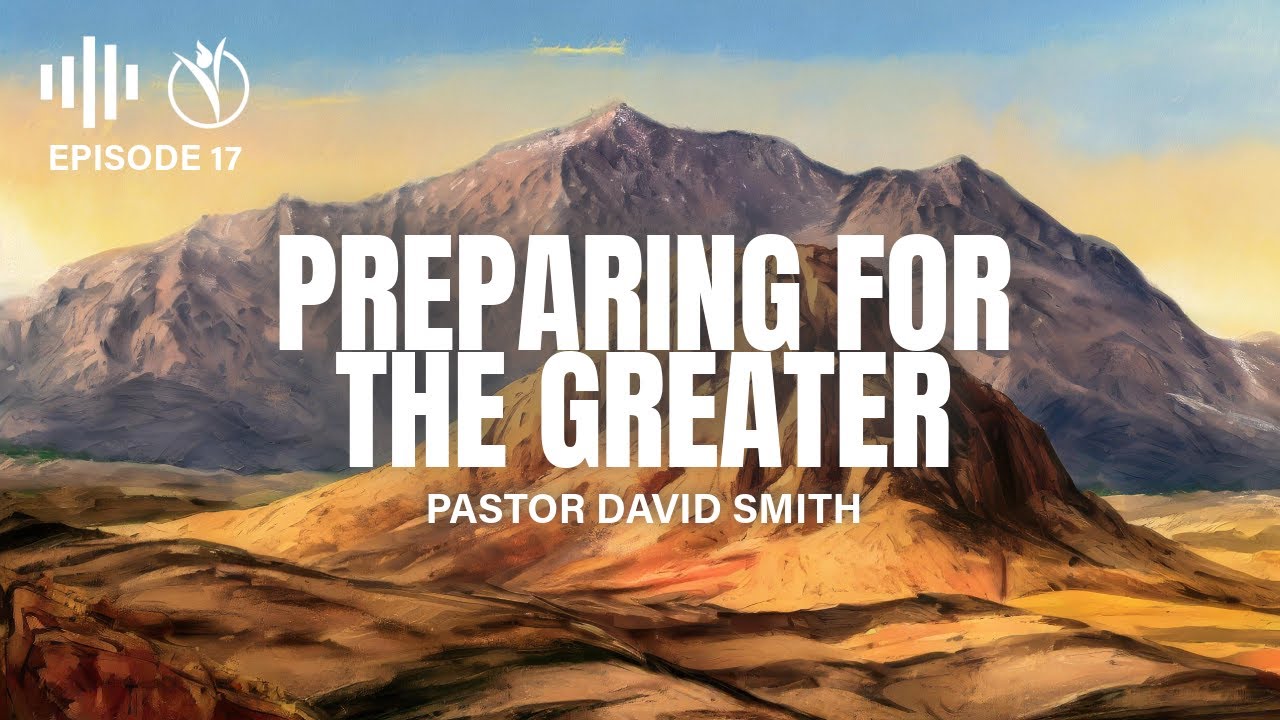 ⛰️ PREPARING FOR THE GREATER // Pastor David Smith - YouTube