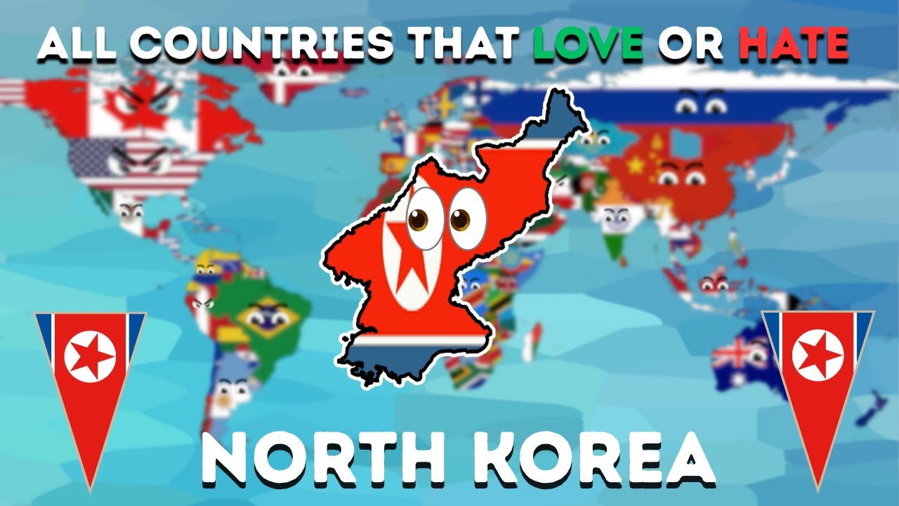 ALL COUNTRIES THAT LOVE OR HATE NORTH KOREA - YouTube