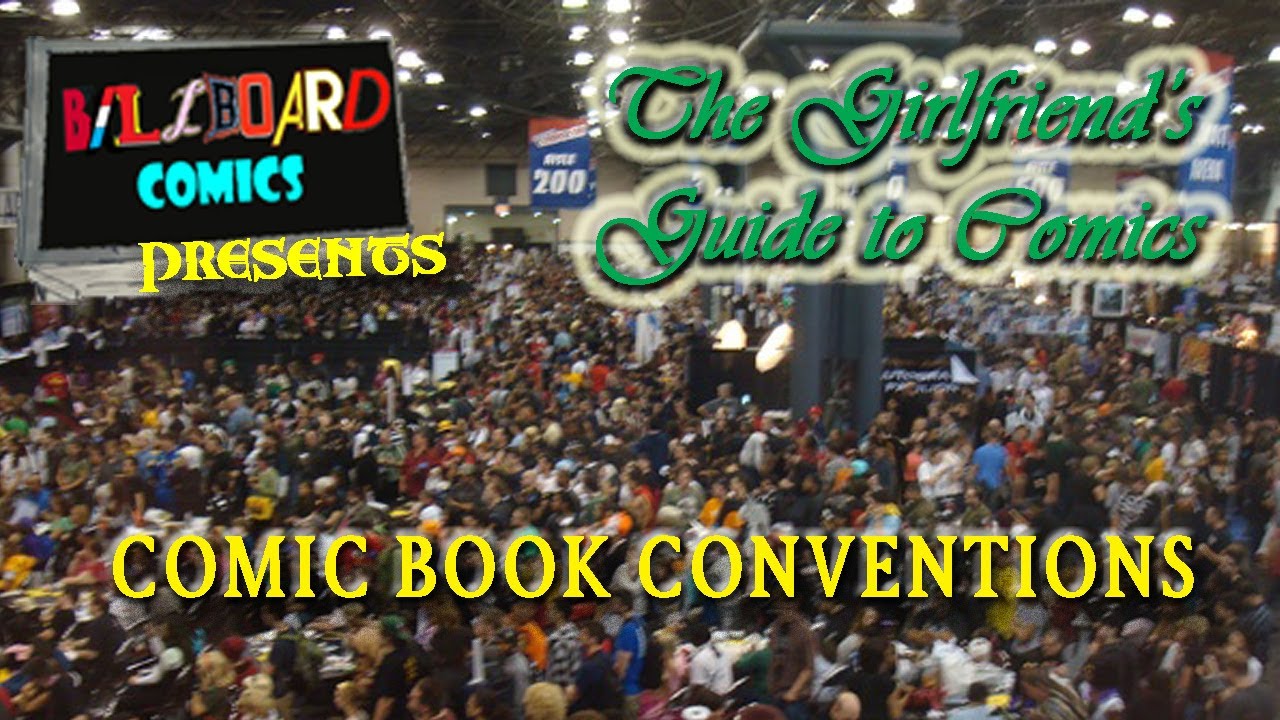 GIRLFRIEND'S GUIDE TO COMICS: COMIC BOOK CONVENTIONS - YouTube