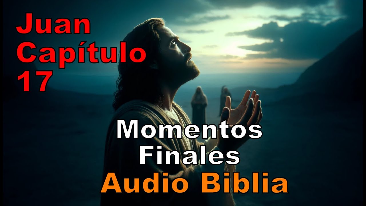 🔊 Audio Biblia, Libro de Juan, Capitulo 17. - YouTube