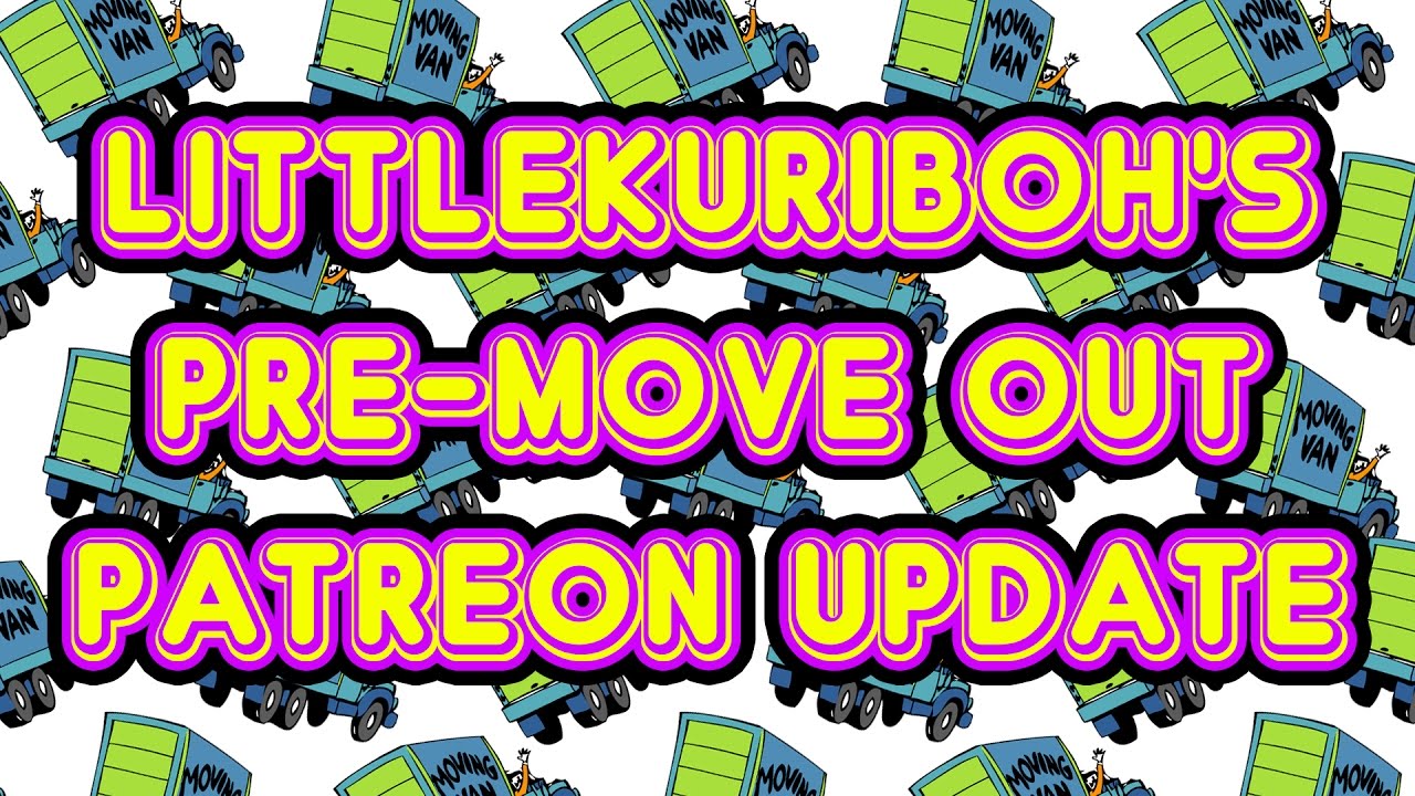 LittleKuriboh's Pre-Move Out Patreon Update - YouTube