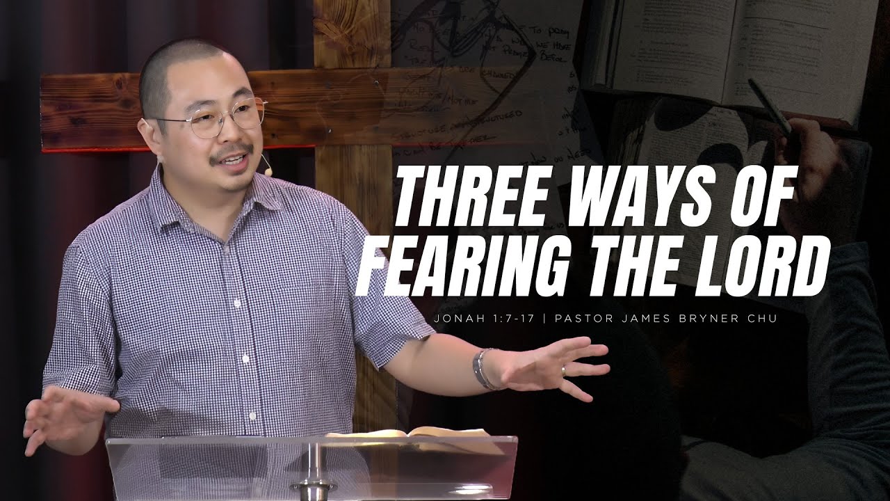 Three Ways of Fearing the Lord | James Bryner Chu - YouTube