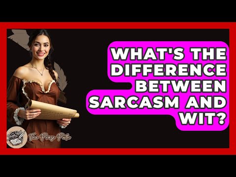What's The Difference Between Sarcasm And Wit? - The Prose Path