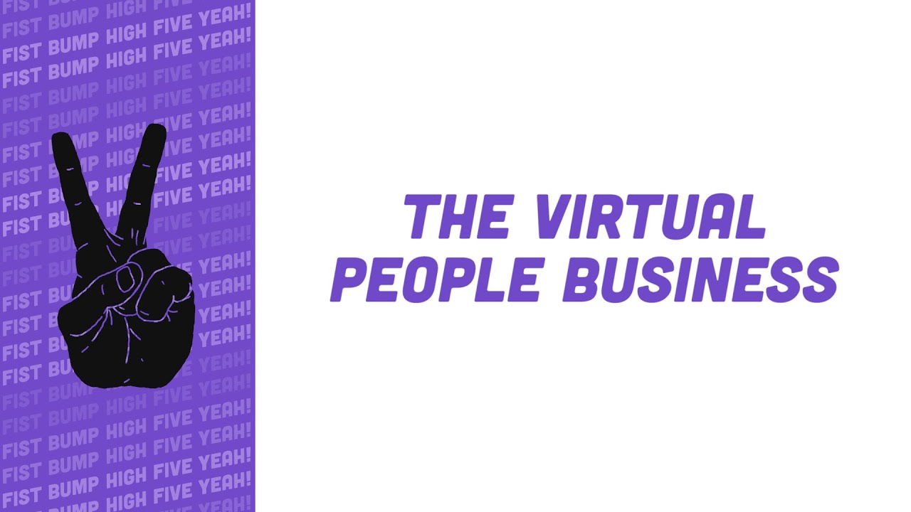 Episode 2: The Virtual People Business? - Fist Bump 👊 High Five 🖐 YEAH ...