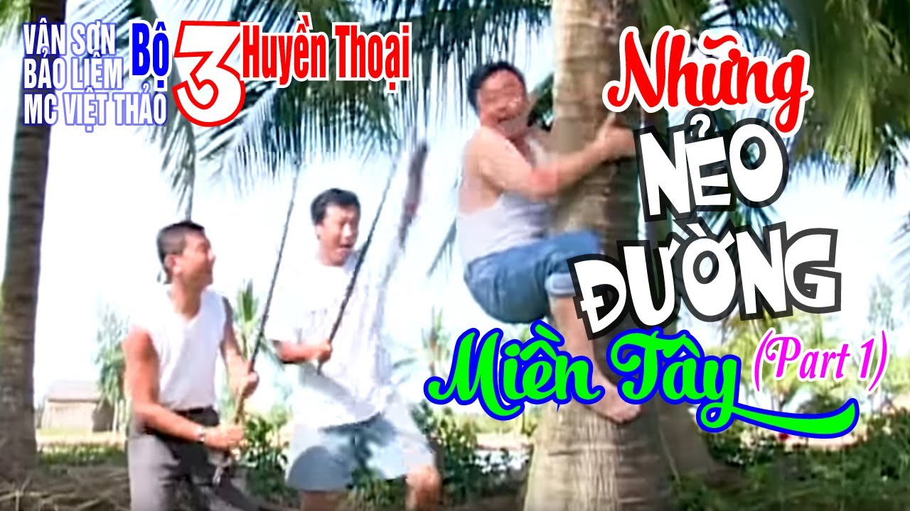 VAN SON 😊 FILM HÀI - Part 1 | Những Nẻo Đường Miền Tây | Vân Sơn - Bảo ...