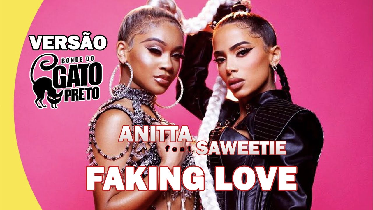 Anitta - Faking Love (feat. Saweetie) (VERSÃO BONDE DO GATO PRETO ...