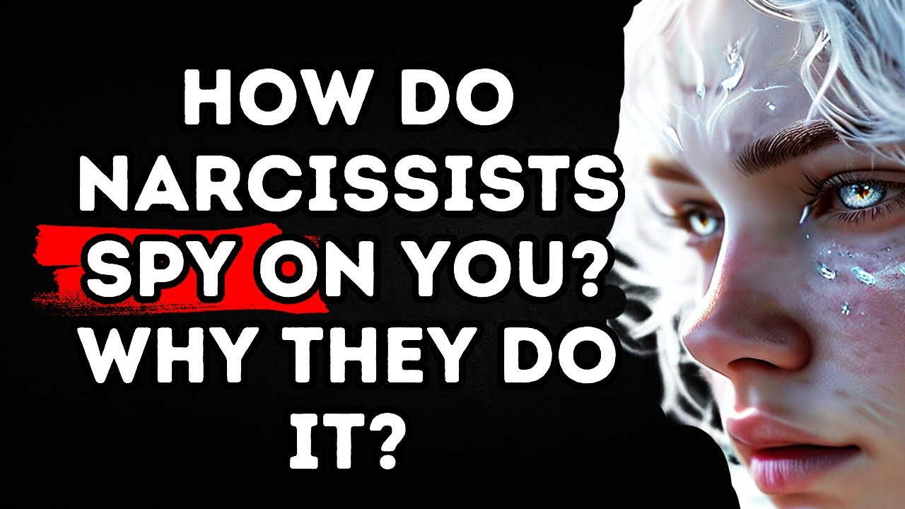 How Do Narcissists Spy On You? Why They Do It? - YouTube