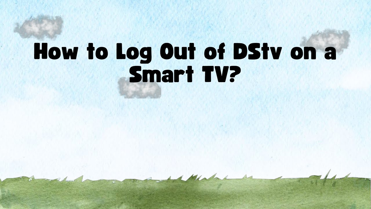 How to Log Out of DStv on a Smart TV? - YouTube