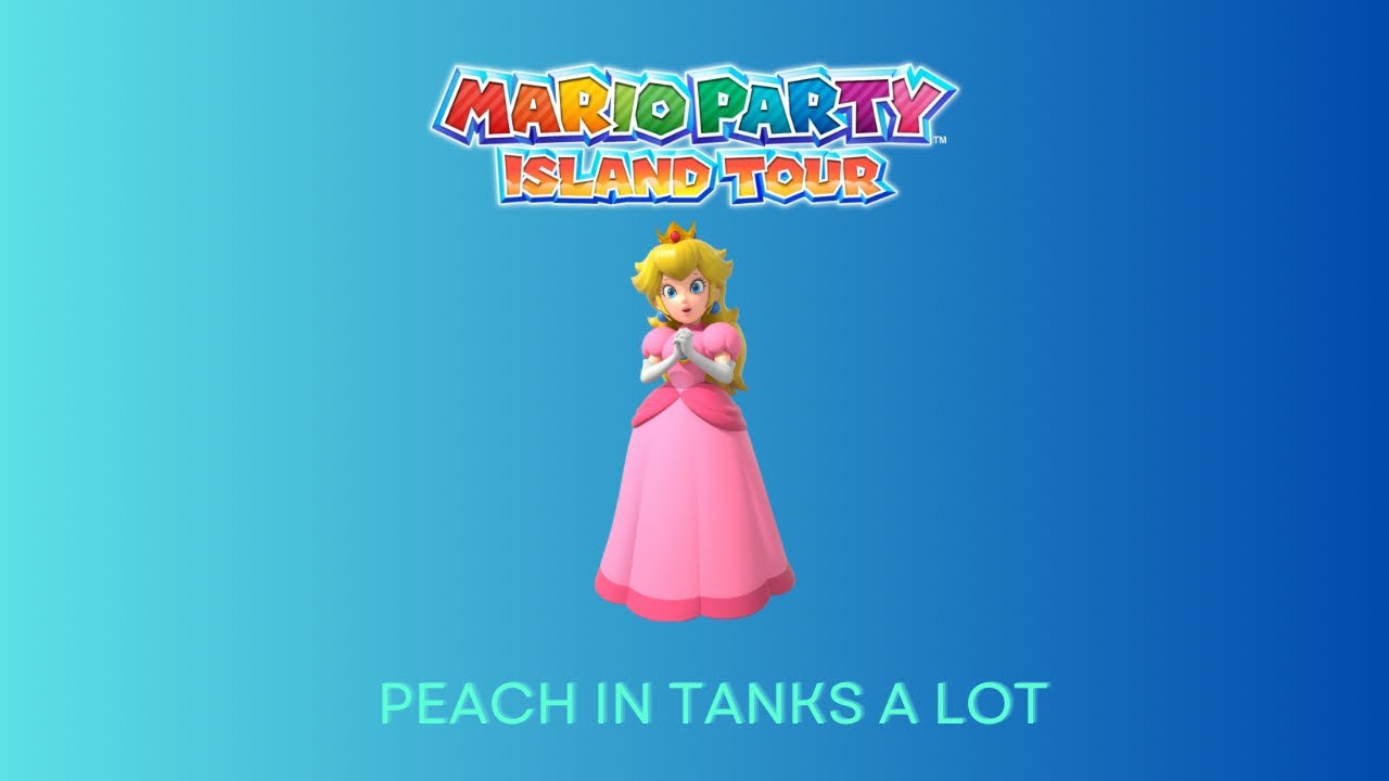 Mario Party Island Tour - Princess Peach in Tanks a lot - YouTube