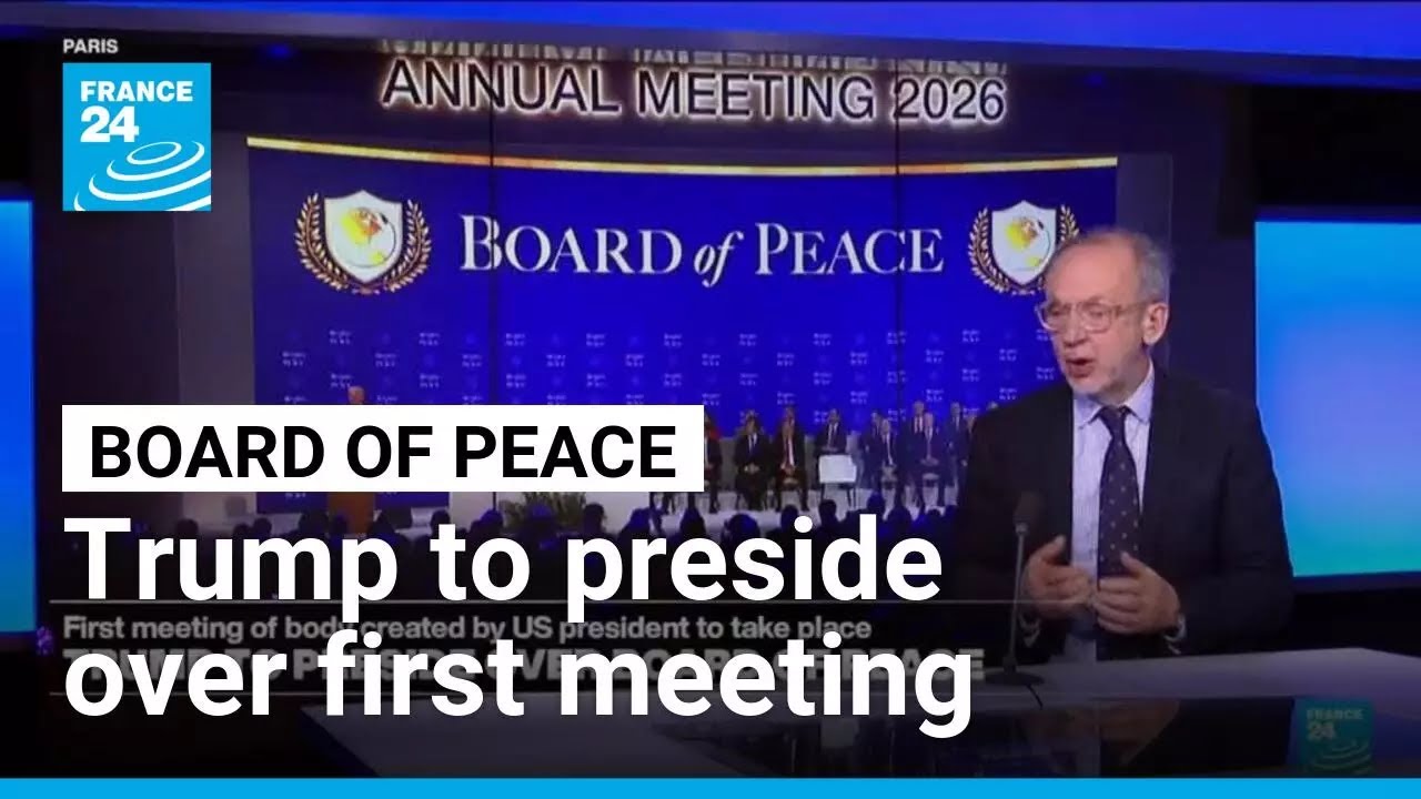 Trump to preside over first meeting of Board of Peace • FRANCE 24 ...
