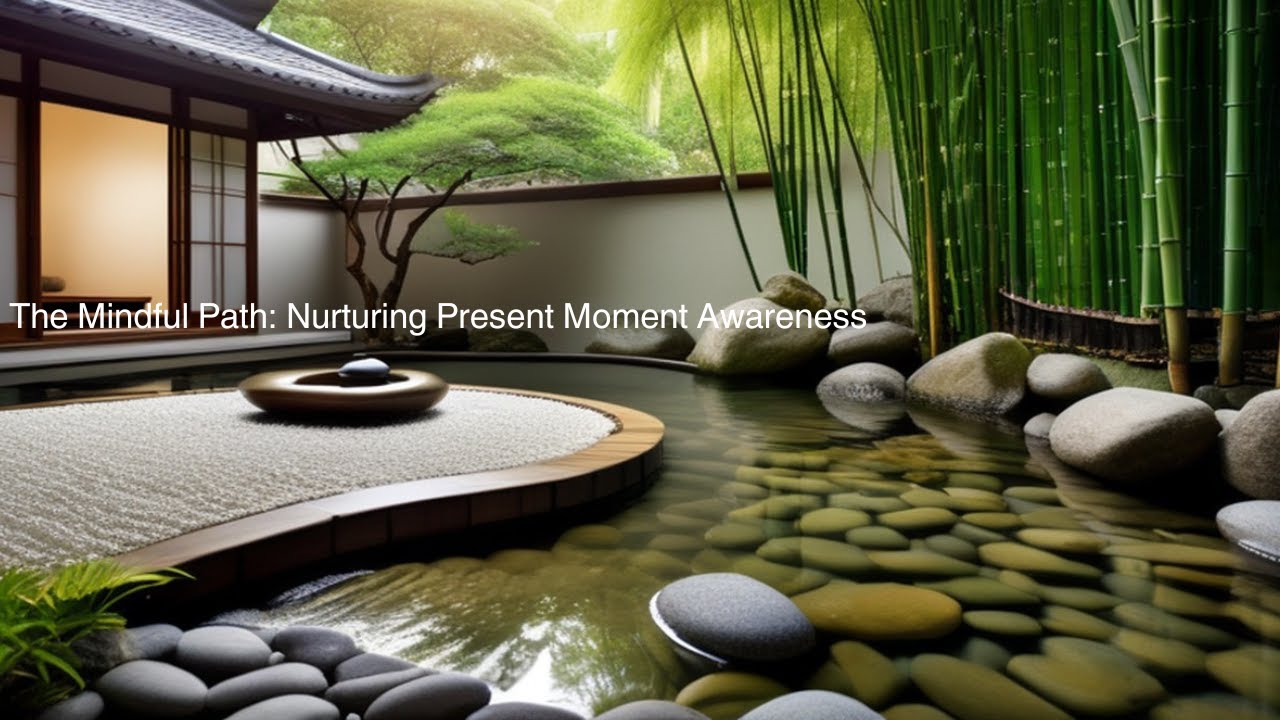 The Mindful Path: Nurturing Present Moment Awareness - YouTube