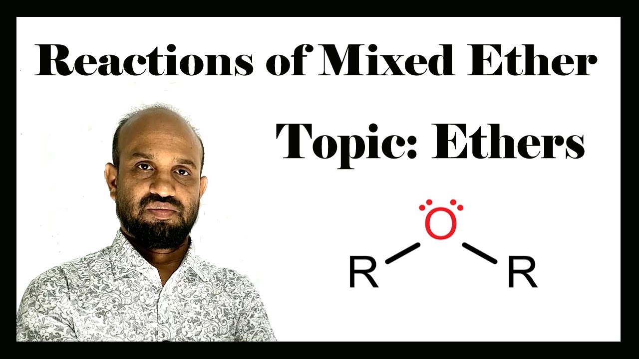 Lesson 7: Reactions of Mixed Ether | Topic: Ethers | Organic Chemistry ...