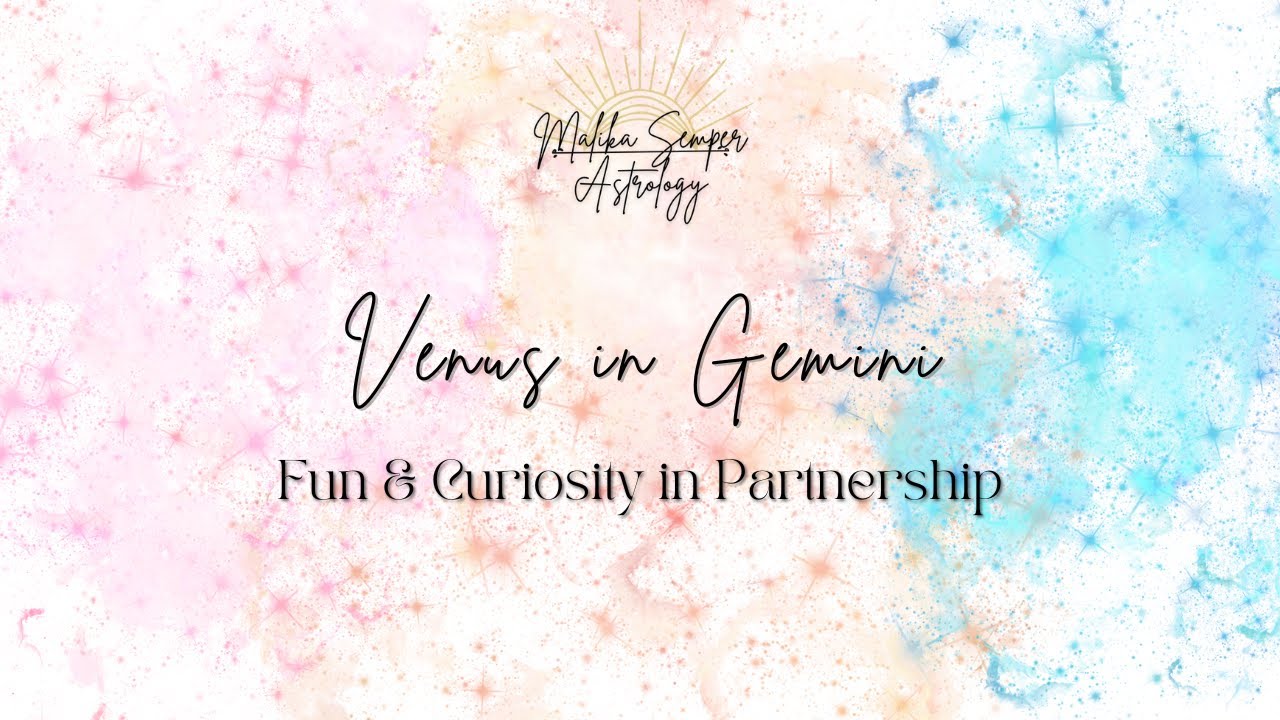 Venus in Gemini: Fun & Curiosity in Partnership - YouTube