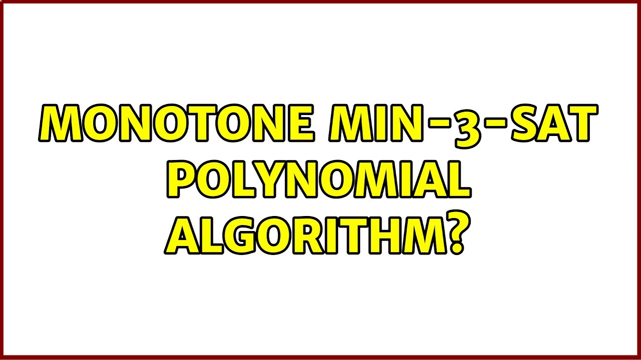monotone min-3-sat polynomial algorithm? (2 Solutions!!) - YouTube