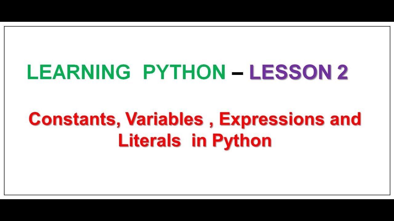 Learning Python Lesson 2 Constants Variables Expressions And 0263