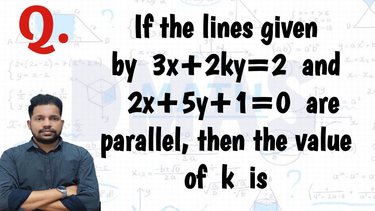 If The Lines Given By 3x 2ky 2 And 2x 5y 1 0 Are Parallel Then Find K
