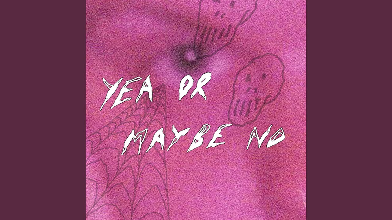 Yea or Maybe No - YouTube